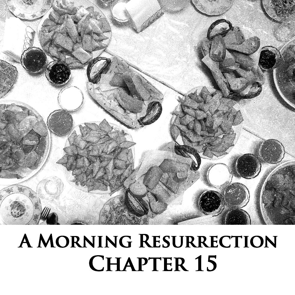 A MORNING RESURRECTION – CHAPTER 15 | Tom Callaghan | Writer